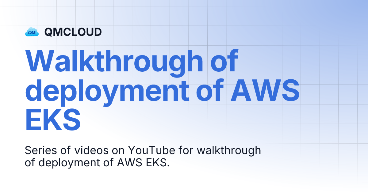 Walkthrough of deployment of AWS EKS | QMCLOUD